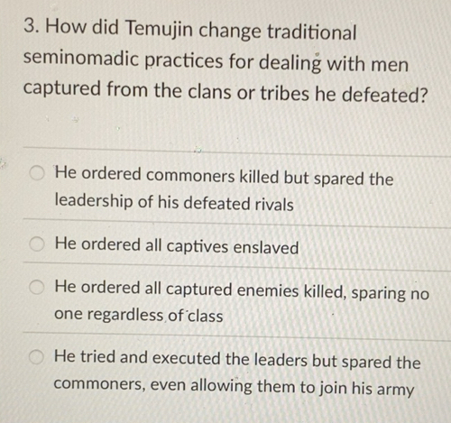 Solved: How did Temujin change traditional seminomadic practices for ...