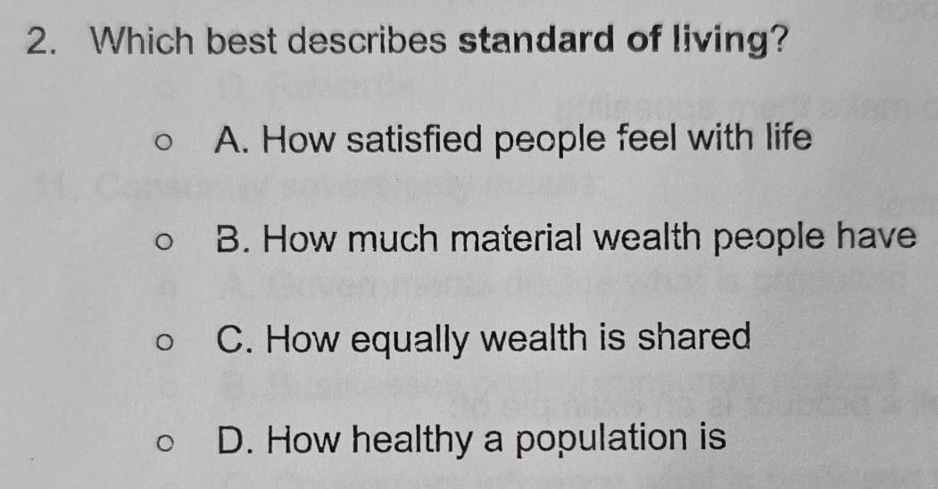 Solved: Which best describes standard of living? A. How satisfied ...