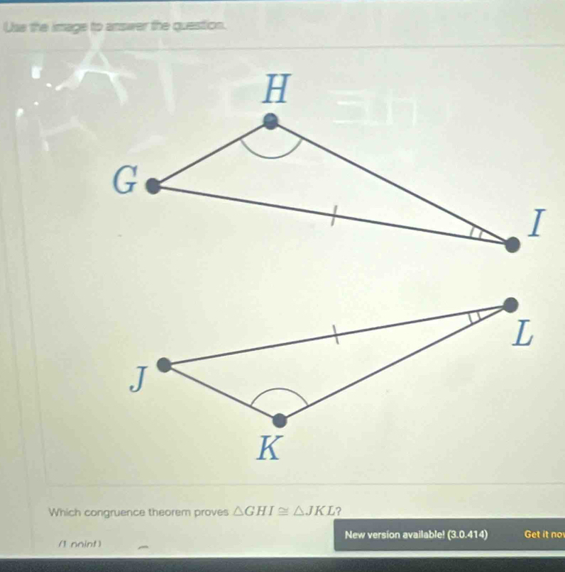Solved: Use the image to answer the question. Which congruence theorem proves GHI≌ JKL ? New [Math]