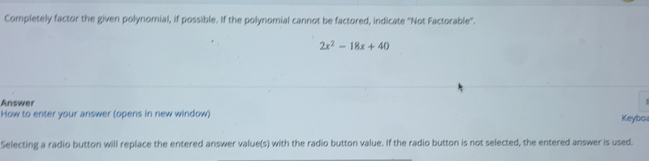 Solved: Completely factor the given polynomial, if possible. If the ...