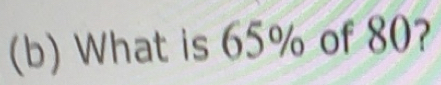 Solved: What is 65% of 80? [Math]