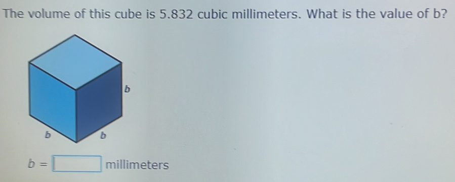 Solved: The volume of this cube is 5.832 cubic millimeters. What is the ...