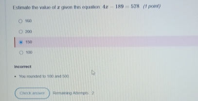 Solved: Estimate the value of æ given this equation 4x-189=578 (1 point ...
