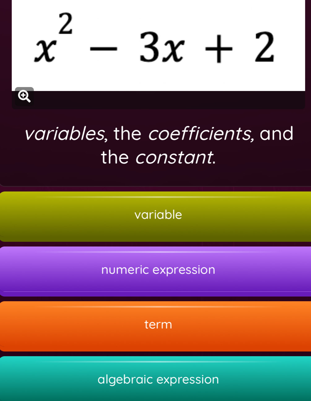 Solved: x^2-3x+2 variables, the coefficients, and the constant ...