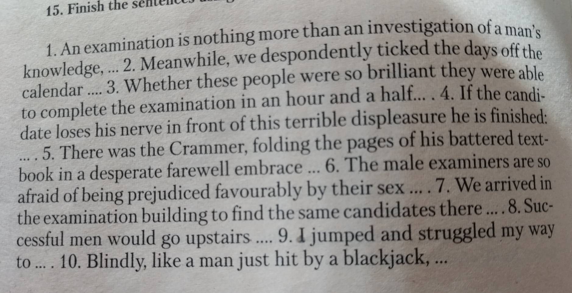 Gelöst:Finish the sentent 1. An examination is nothing more than an ...