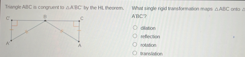 Solved: Triangle ABC is congruent to A'BC' by the HL theorem. What ...