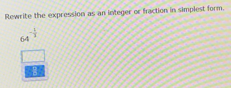 Solved: Rewrite the expression as an integer or fraction in simplest ...
