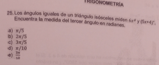 Resuelto:TRIGONOMETRÍA 25. Los ángulos iguales de un triángulo ...