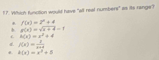 Solved: Which function would have “all real numbers” as its range? a. f ...