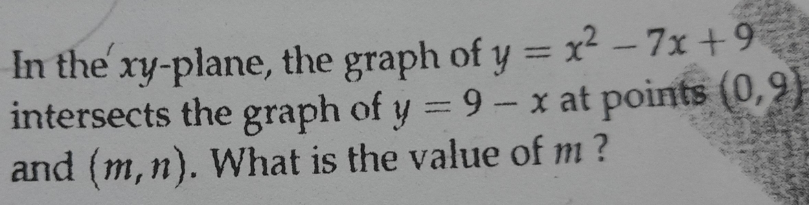 Solved: In the xy -plane, the graph of y=x^2-7x+9 intersects the graph of y=9-x at points (0,9 ...