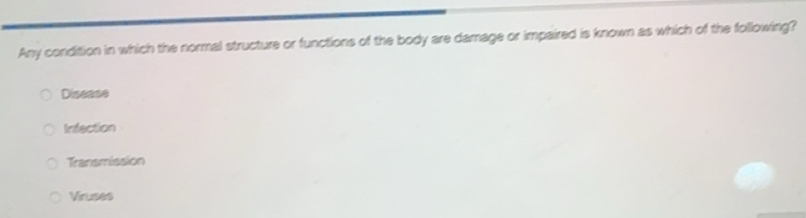 Solved: Any condition in which the normal structure or functions of the ...