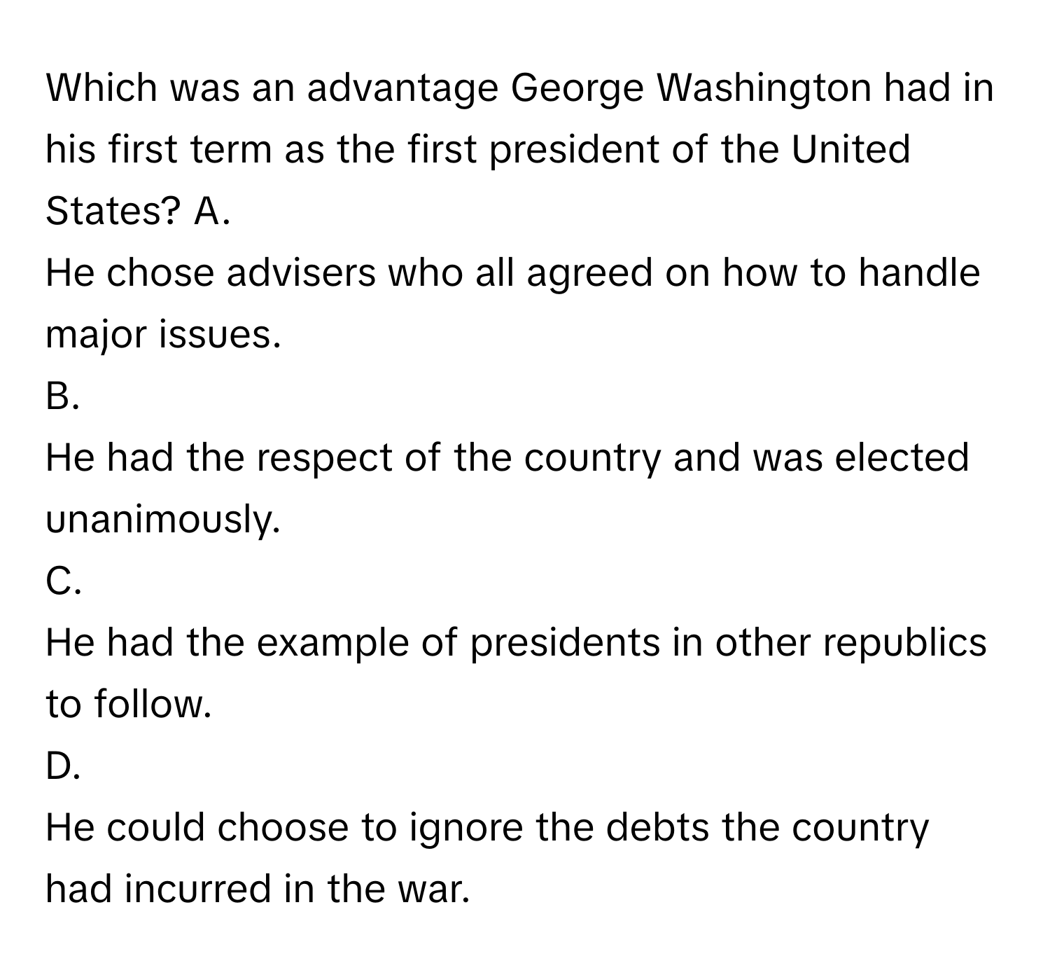 Solved: Which was an advantage George Washington had in his first term ...