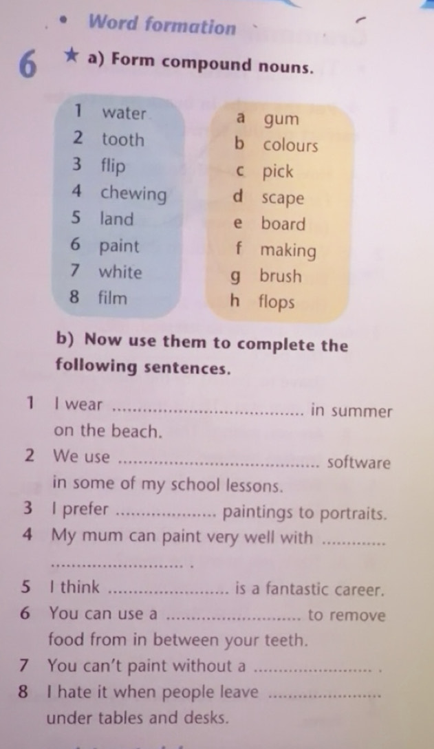 Gelöst:Word formation 6 a) Form compound nouns. 1 water a gum 2 tooth b ...