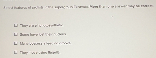Solved: Select features of protists in the supergroup Excavata. More ...