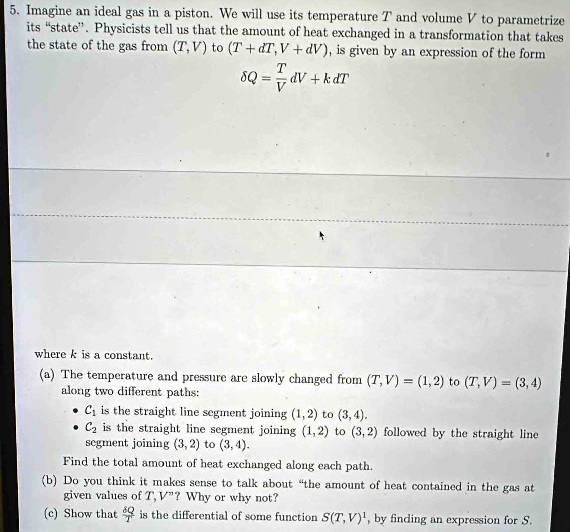 Solved: Imagine an ideal gas in a piston. We will use its temperature T ...