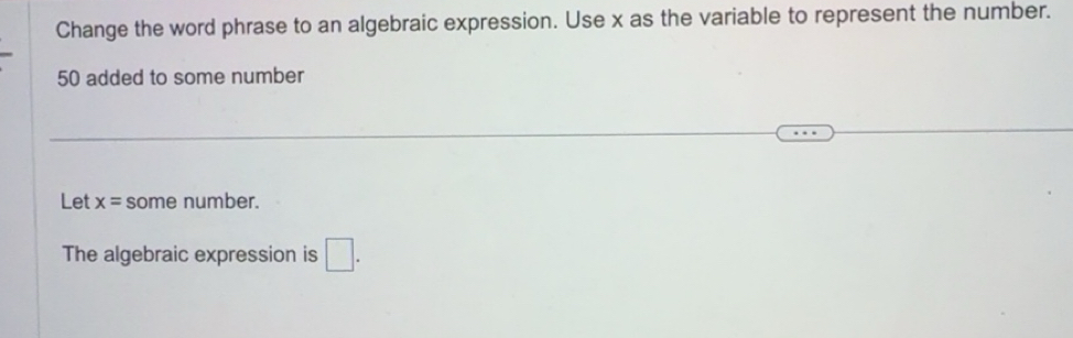 Solved: Change the word phrase to an algebraic expression. Use x as the ...