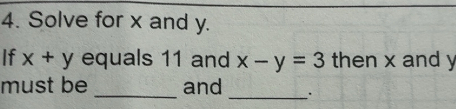 Solved: Solve for x and y. If x+y equals 11 and x-y=3 then x and y must ...