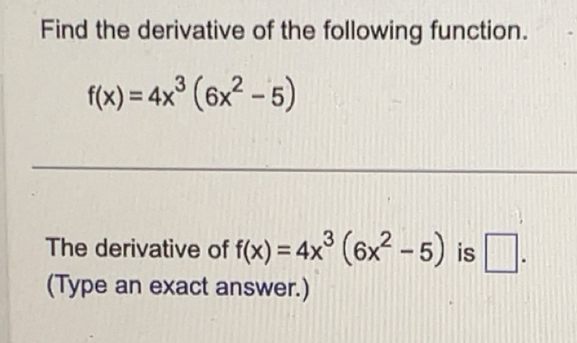 Solved Find The Derivative Of The Following Function F X 4x 3 6x 2 5
