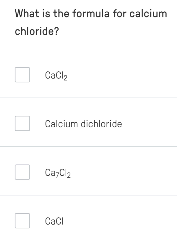 Solved: What is the formula for calcium chloride? CaCl_2 Calcium ...