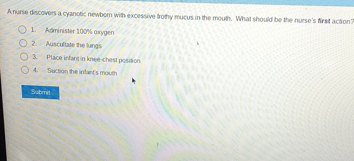 Solved: A nurse discovers a cyanotic newborn with excessive frothy ...