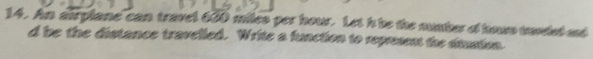 Solved: An airplane can travel 600 miles per hour. Let h be the number ...