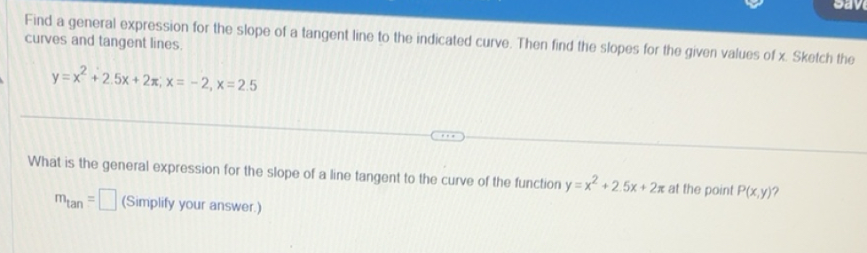 Solved: Find a general expression for the slope of a tangent line to ...