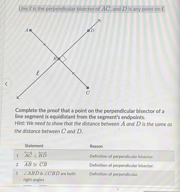 Solved: Line l is the perpendicular bisector of overline AC , and D is any point on l. Complete ...