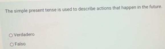 Solved: The simple present tense is used to describe actions that ...
