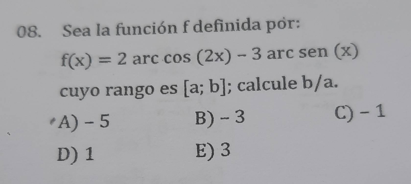 Resuelto:Sea la función f definida por: f(x)=2 arccos (2x)-3 arc sen(x ...