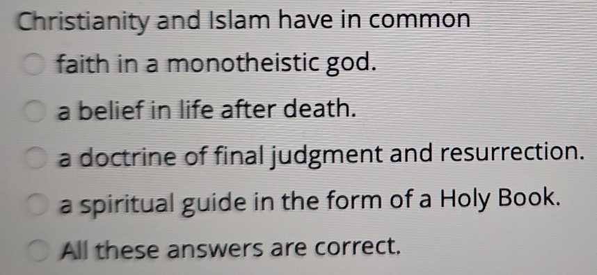 Solved: Christianity and Islam have in common faith in a monotheistic ...