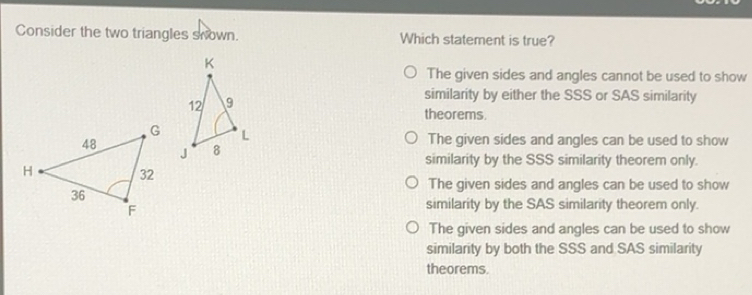 Solved: Consider the two triangles snown. Which statement is true? K ...