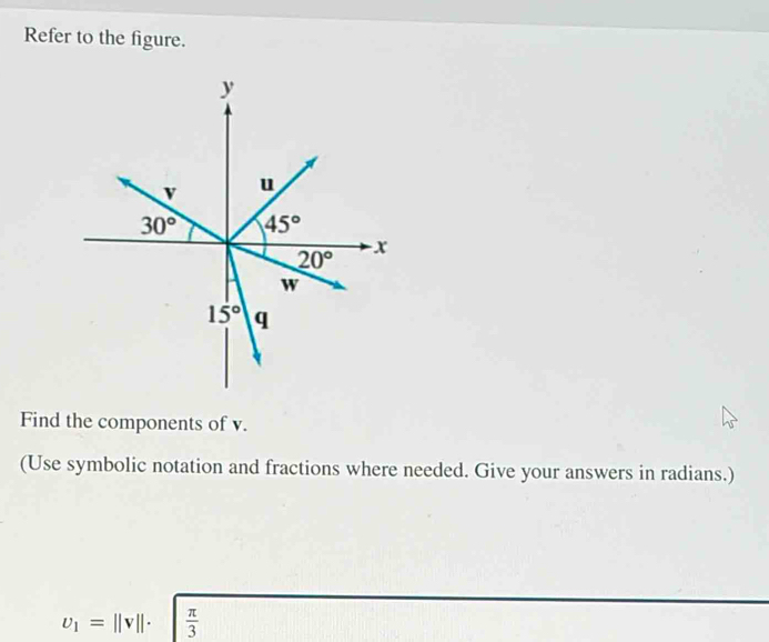 Solved: Refer to the figure. Find the components of v. (Use symbolic ...