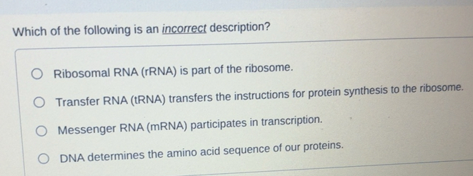 Solved: Which of the following is an incorrect description? Ribosomal ...