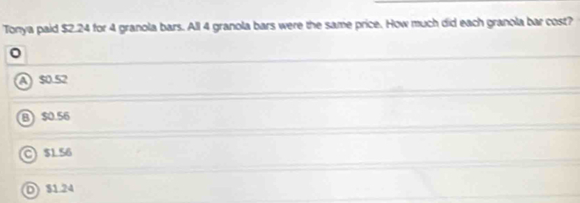 Solved: Tonya paid $2.24 for 4 granola bars. All 4 granola bars were ...