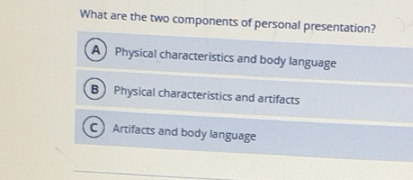 Solved: What are the two components of personal presentation? A ...