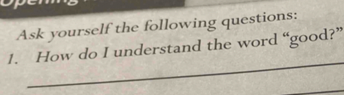 Solved: Ask yourself the following questions: _ 1. How do I understand ...