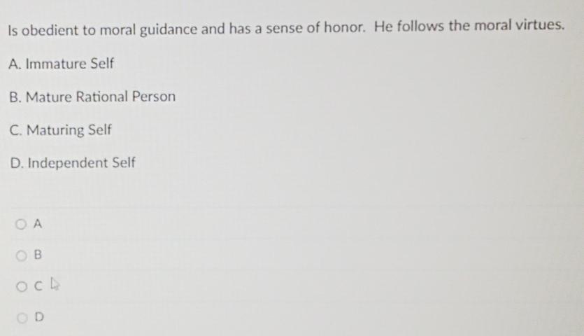 Solved: ls obedient to moral guidance and has a sense of honor. He ...