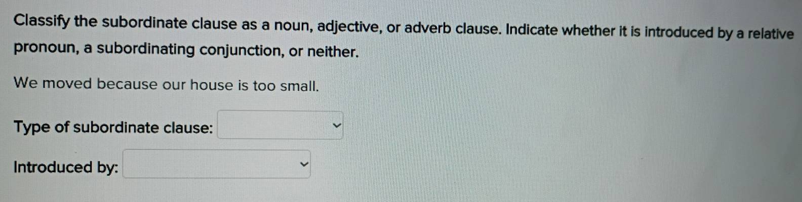 Solved: Classify the subordinate clause as a noun, adjective, or adverb ...
