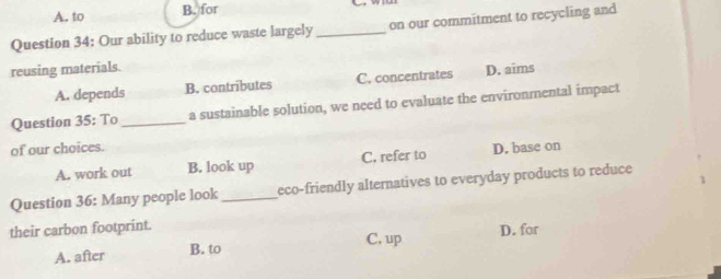 Giải quyết:A. to B. for Question 34: Our ability to reduce waste ...