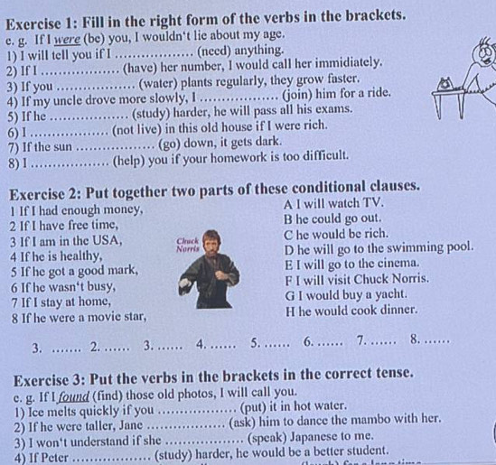 Gelöst:Fill in the right form of the verbs in the brackets. e. g. If I ...