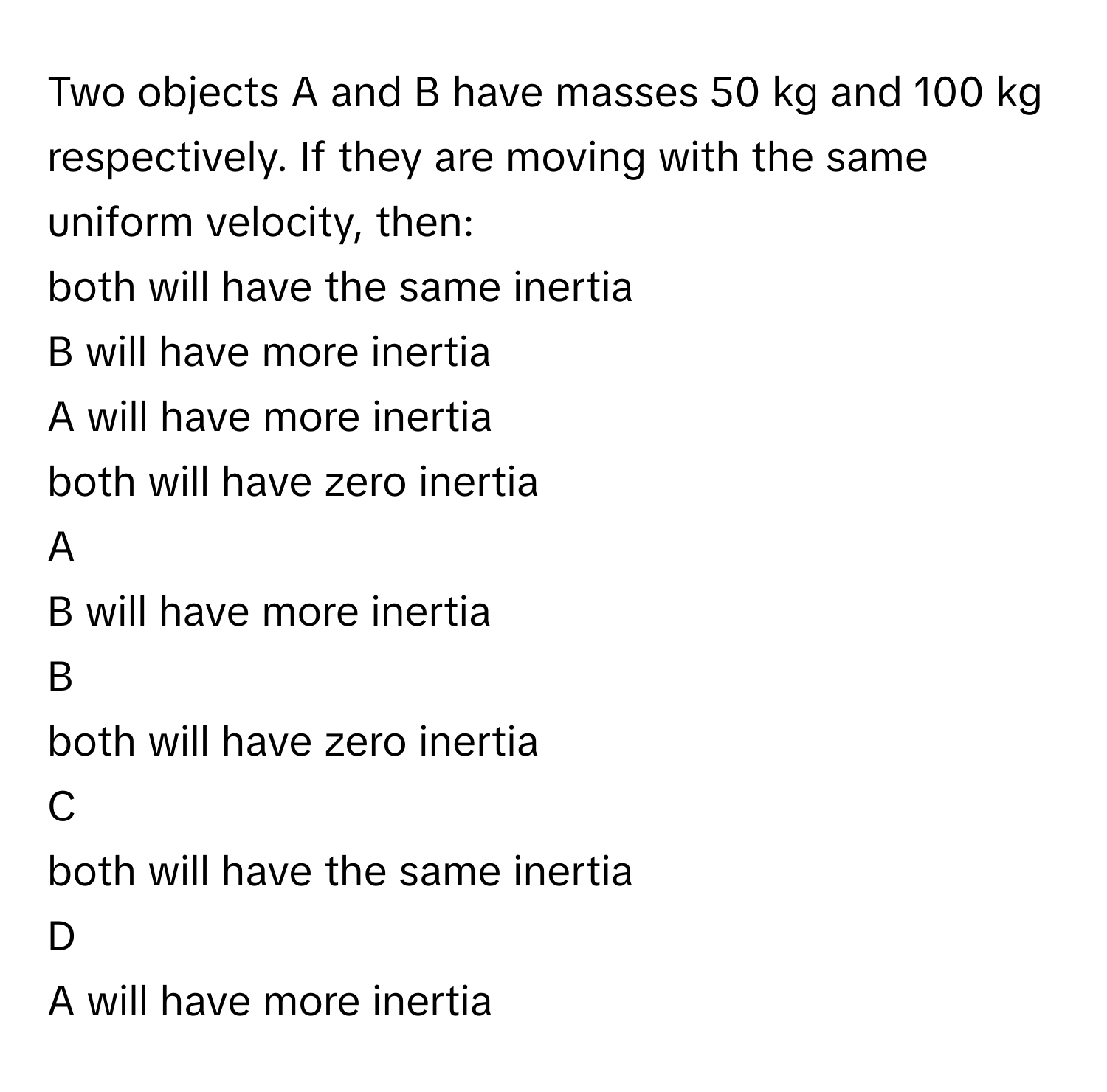 Solved: Two objects A and B have masses 50 kg and 100 kg respectively. If they are moving with ...