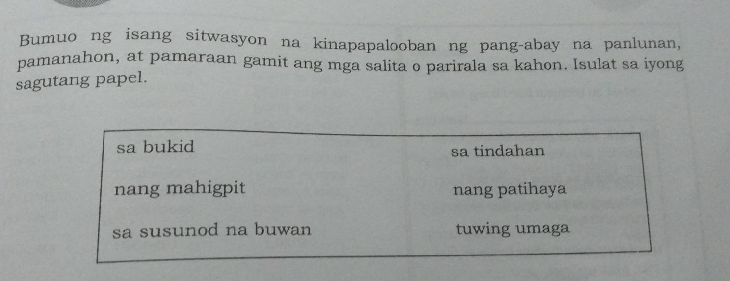 Solved: Bumuo ng isang sitwasyon na kinapapalooban ng pang-abay na ...