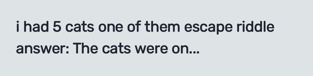 Solved: had 5 cats one of them escape riddle answer: The cats were on ...