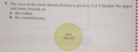 Solved: The area of the circle shown (below) is given to 2 s.f ...
