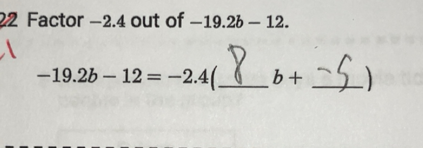 Solved: Factor −2.4 out of -19.2b-12. _ _ -19.2b-12=-2.4 b+ [Math]