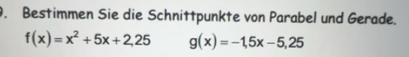 Gelöst:Bestimmen Sie die Schnittpunkte von Parabel und Gerade. f(x)=x^2 ...