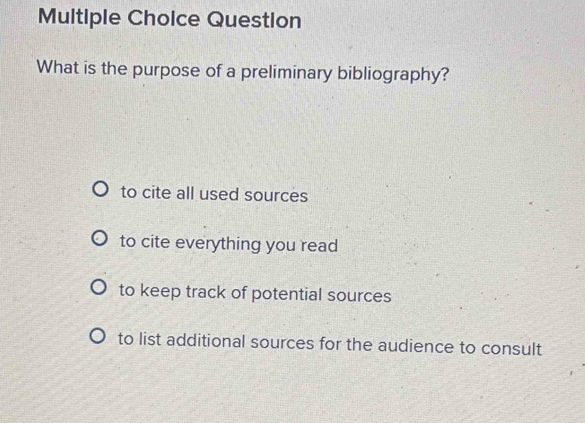 Solved: Question What is the purpose of a preliminary bibliography? to ...