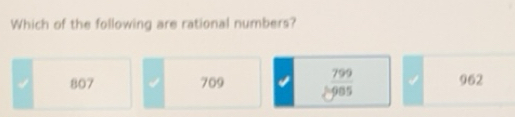 Solved: Which of the following are rational numbers? 807 √ 709 799/sqrt ...