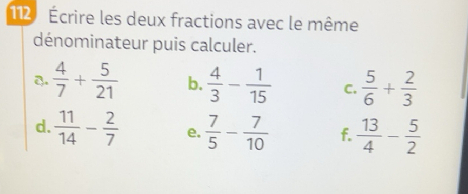 Résolu :112 Écrire les deux fractions avec le même dénominateur puis ...
