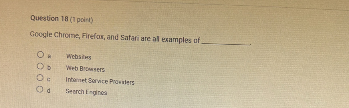 Solved: Google Chrome, Firefox, and Safari are all examples of_ _ a ...